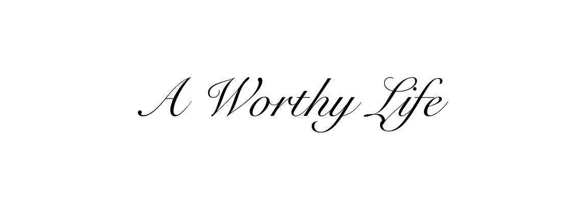 A Worthy Life – Bible Lessons and Sermons